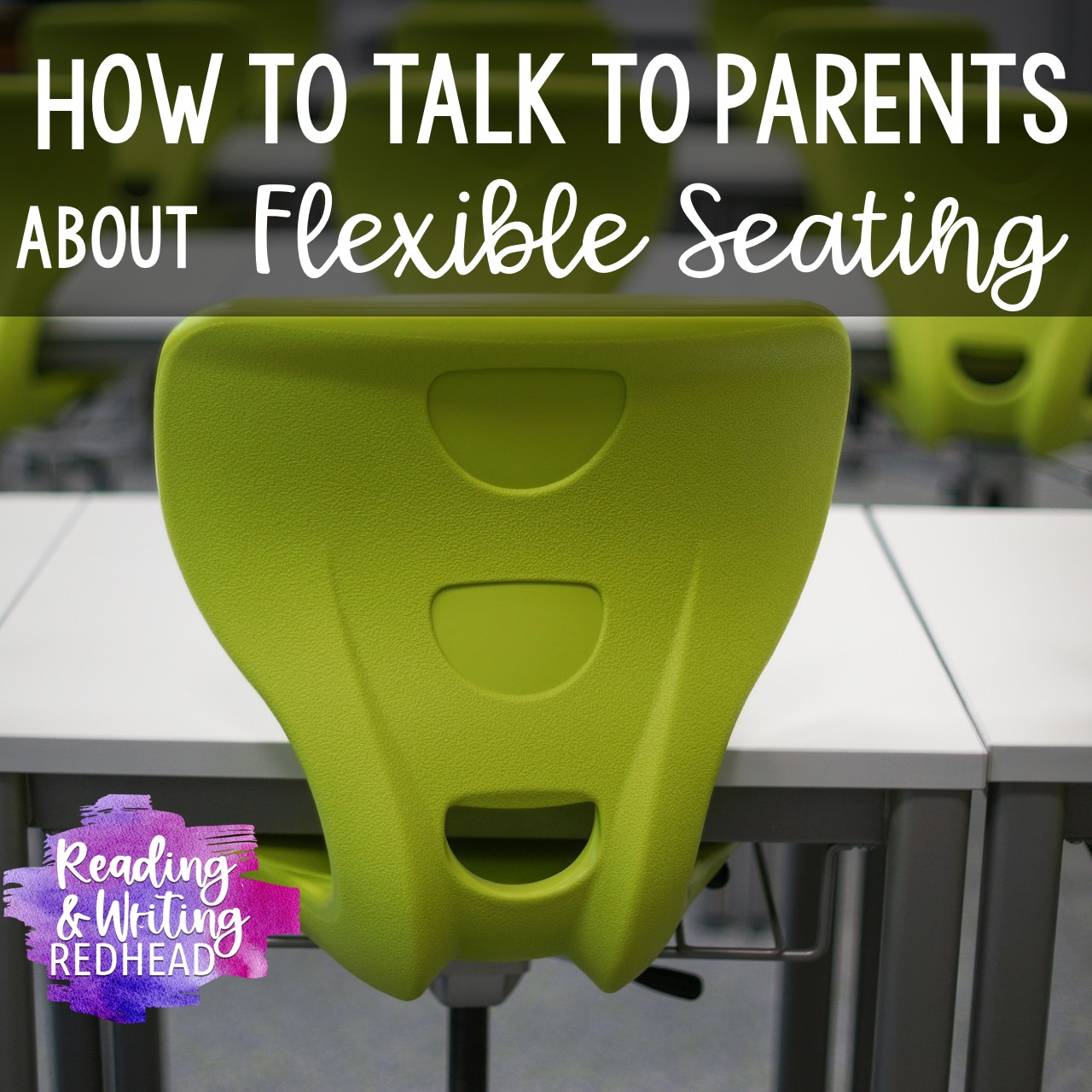 How to Talk to Parents about Flexible Seating - Reading and Writing Redhead