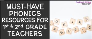 Must-Have Phonics Resources for 1st and 2nd Grade Teachers